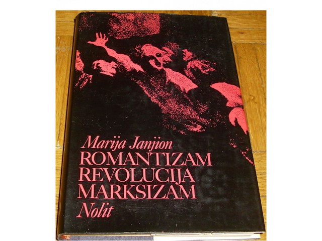 ROMANTIZAM, REVOLUCIJA, MARKSIZAM - Marija Janjion