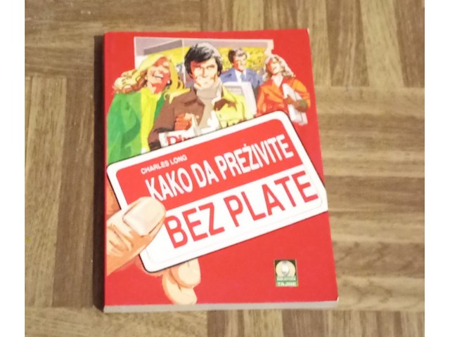 Kako da preživite bez plate - Charles Long