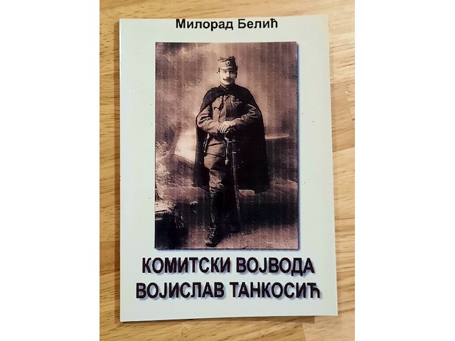 Milorad Belić - Komitski vojvoda Vojislav Tankosić