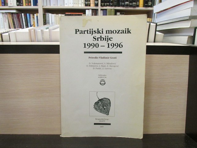 PARTIJSKI MOZAIK SRBIJE 1990-1996 - Vladimir Goati