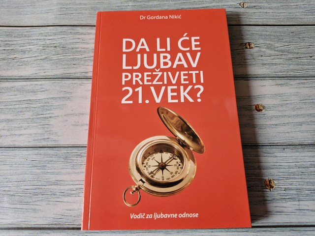 DA LI ĆE LJUBAV PREŽIVETI 21.VEK  - GORDANA NIKIĆ