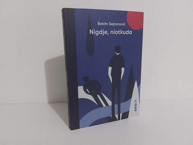 Nigdje, niotkuda  - Bekim Sejranović