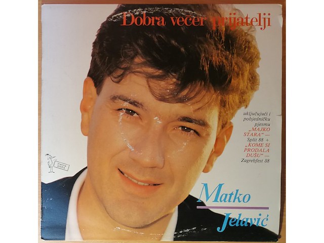 LP MATKO JELAVIĆ - Dobra večer prijatelji (`88) ODLIČNA