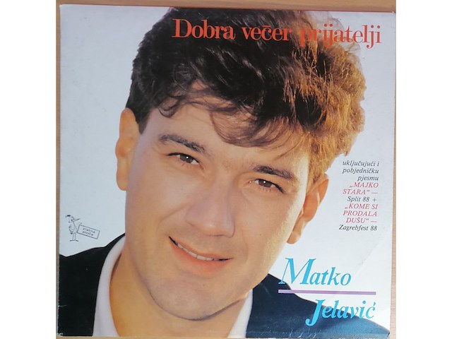 LP MATKO JELAVIĆ - Dobra večer prijatelji (1988) MINT
