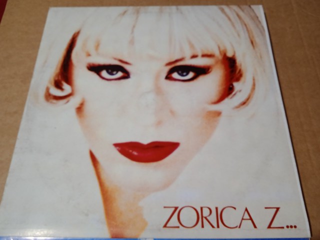 Zorica Marković - Zorica Z, nova, neslusana ploca