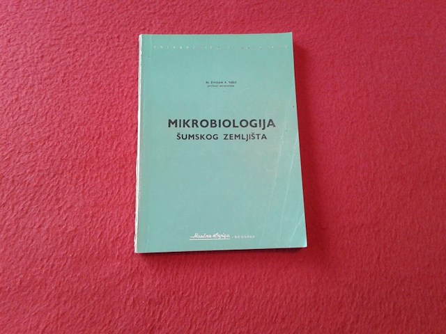 Mikrobiologija šumskog zemljišta - Živojin Tešić