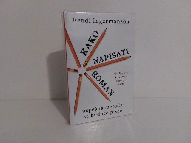 Kako napisati roman - Rendi Ingermanson NOVO