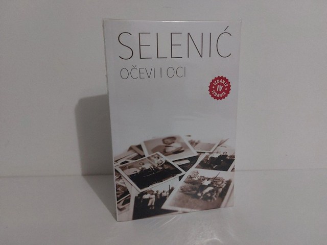 Očevi I oci - Slobodan Selenić NOVO