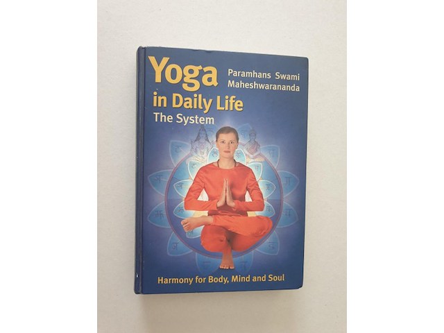 Yoga in Daily Life : The System - Maheshwarananda