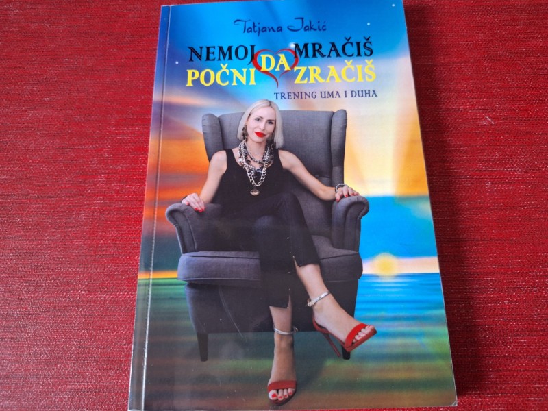 NEMOJ DA MRAČIŠ POČNI DA ZRAČIŠ - TATJANA JAKIĆ