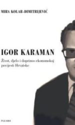 Igor Karaman -Život,Djelo I Doprinos Ekonomskoj Povijesti Hrvatske Od Mira Kolar-Dimitrijević