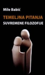 Temeljna Pitanja Suvremene Filozofije Od Mile Babić