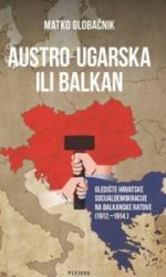 Austro-Ugarska Ili Balkan Od Matko Globačnik