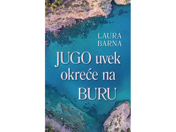 Jugo uvek okreće na buru - Laura Barna