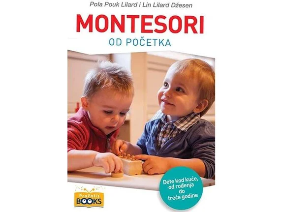 Montesori od početka - dete kod kuće, od rođenja do treće godine - Pola Pouk Lilard, Lin Lilard Džensen