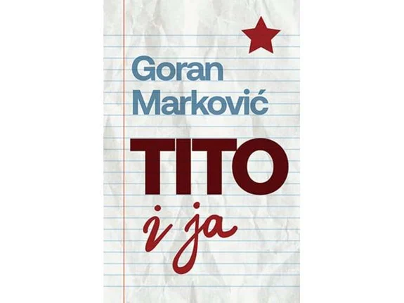 Tito i ja - Goran Marković