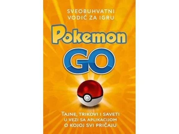 Pokemon Go – sveobuhvatni vodič za igru - Grupa autora