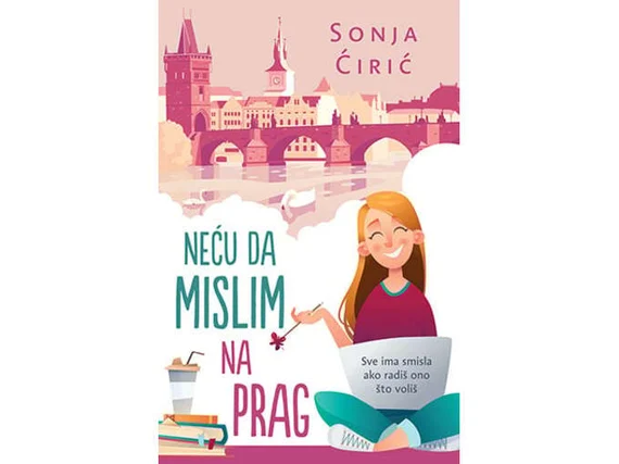 Neću da mislim na Prag - Sonja Ćirić