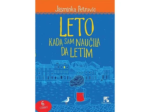 Leto kada sam naučila da letim - 6. izd. - Jasminka Petrović