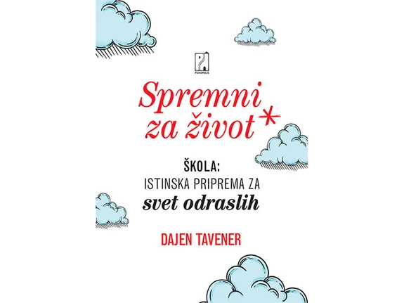 Spremni za život: škola: istinska priprema za svet odraslih - Dajen Tavener