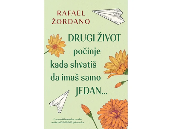 Drugi život počinje kada shvatiš da imaš samo jedan... - Rafael Žordano