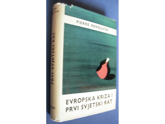 EVROPSKA KRIZA I PRVI SVJETSKI RAT - Pierre Renouvin