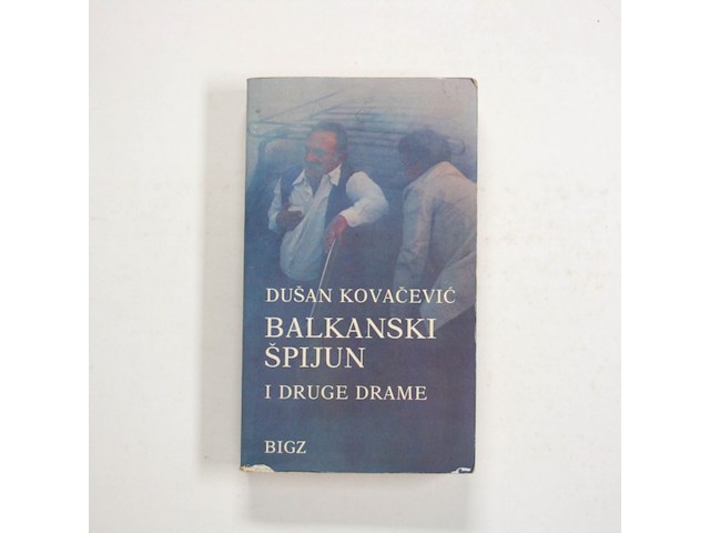 Balkanski špijun i druge drame, Dušan Kovačević