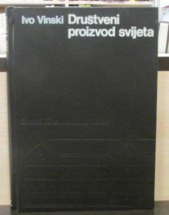 DRUŠTVENI PROIZVOD SVIJETA – IVO VINSKI