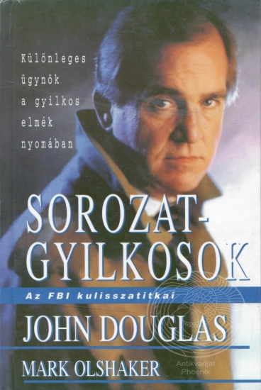 Sorozatgyilkosok - Az FBI különleges egységének kulisszatitkai