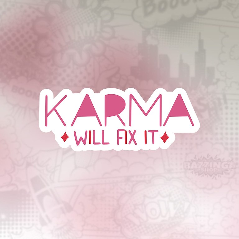 KARMA WILL FIX IT STIKER