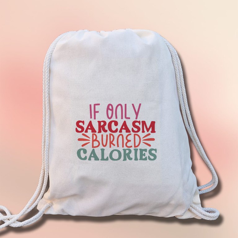 IF ONLY SARCASM BURNED CALORIES RANAC