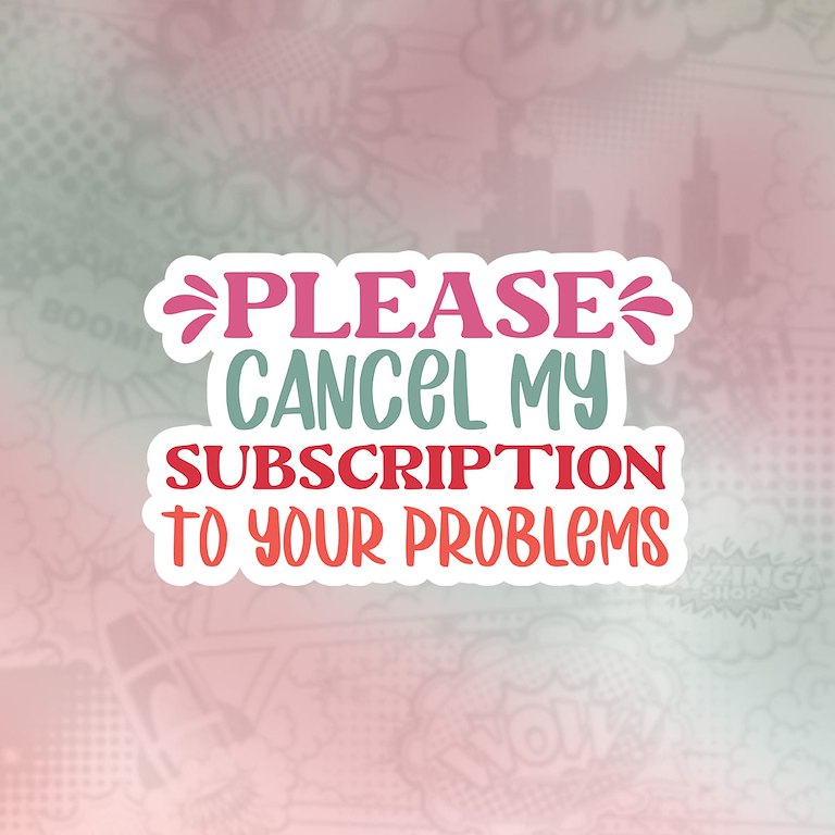 CANCEL MY SUBSCRIBTION STIKER