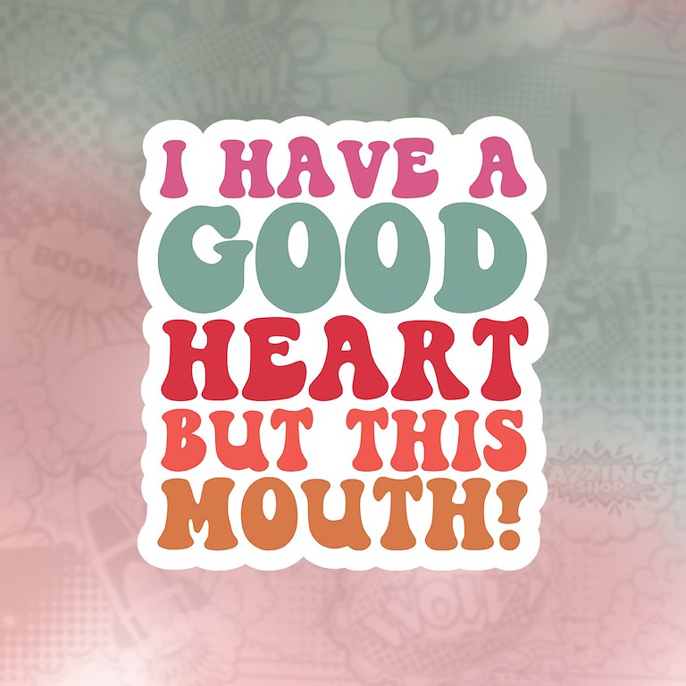 I HAVE A GOOD HEART STIKER