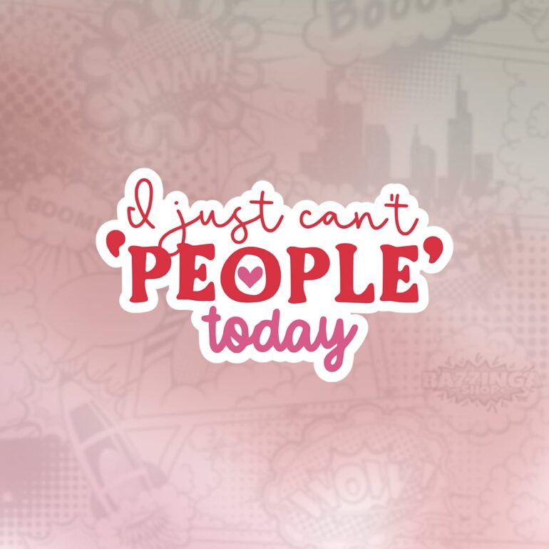 I JUST CAN’T PEOPLE TODAY STIKER