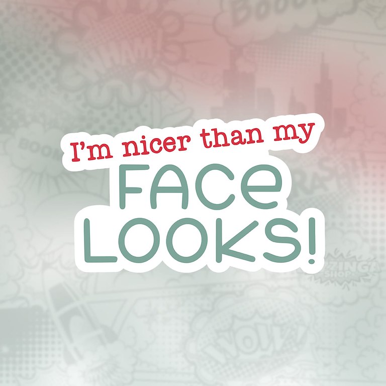 I’M NICER THAN MY FACE STIKER