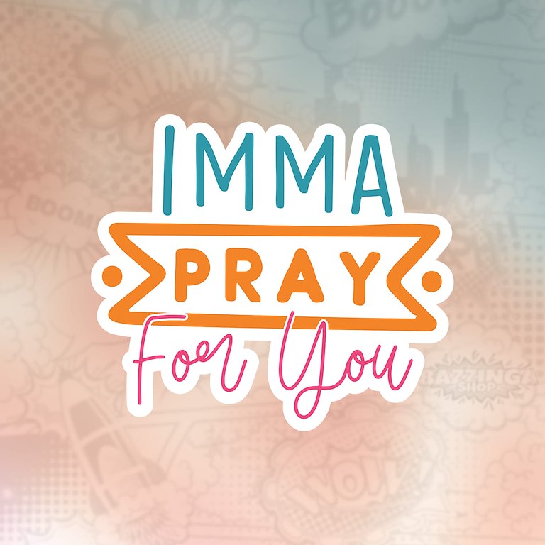 IMMA PRAY FOR YOU STIKER