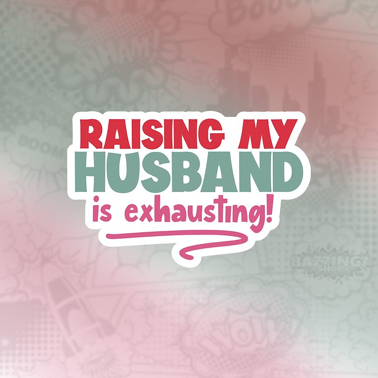 RAISING MY HUSBAND STIKER