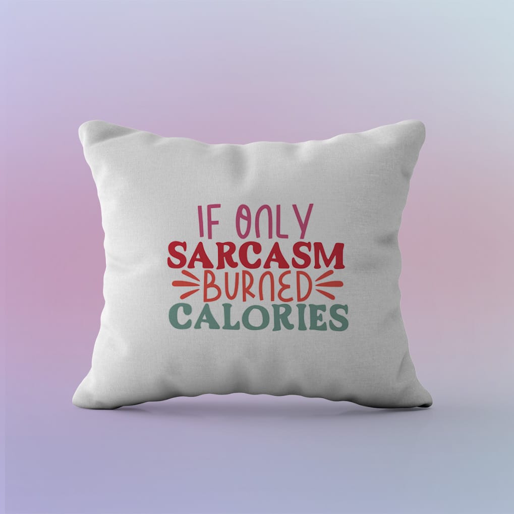 IF ONLY SARCASM BURNED CALORIES JASTUK