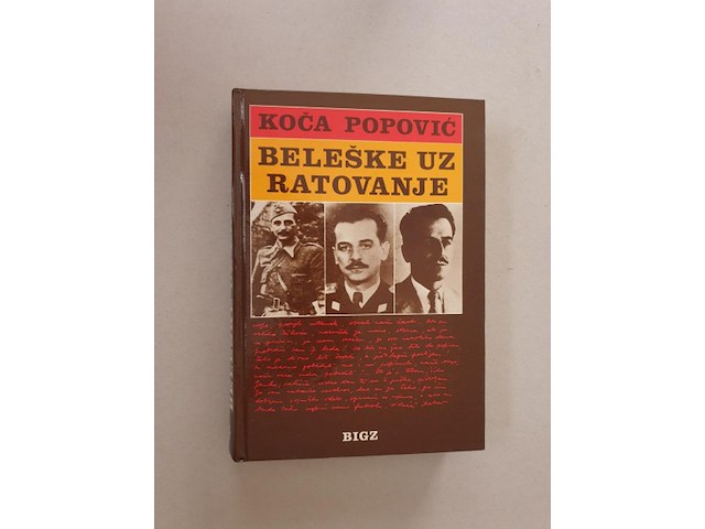 Beleške uz ratovanje - Koča Popović, 1. Izd. Retko !!!