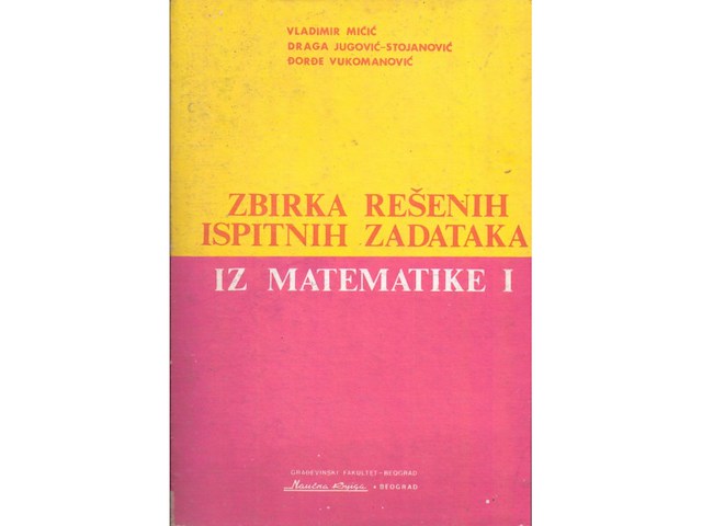 Zbirka rešenih ispitnih zadataka iz matematike I