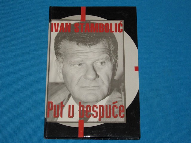 PUT U BESPUĆE Ivan Stambolić