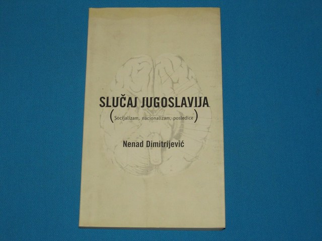 SLUČAJ JUGOSLAVIJA socijalizam, nacionalizam, posledice