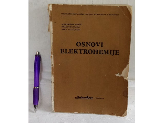 OSNOVI ELEKTROHEMIJE - DESPIĆ, DRAŽIĆ, TATIĆ-JANJIĆ