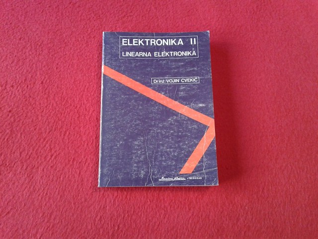 Elektronika II: Linearna elektronika - Vojin Cvekić