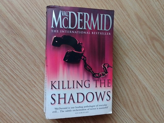 KILLING THE SHADOWS, Val McDermid