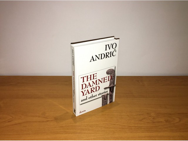 IVO ANDRIĆ - THE DAMNED YARD AND OTHER STORIES