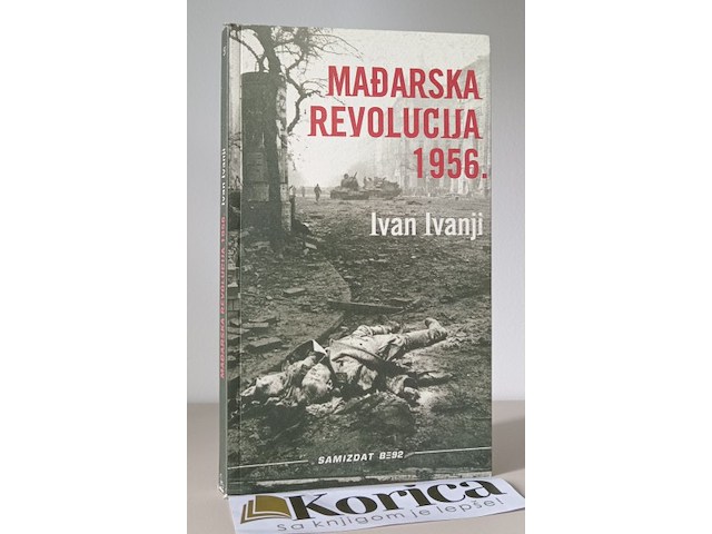 MAĐARSKA REVOLUCIJA 1956.: Ivan Ivanji