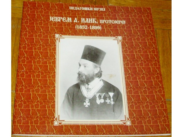 JEVREM A. ILIĆ (1852-1899), protojerej - B. Jordanović