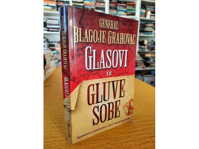 Glasovi iz gluve sobe - General Blagoje Grahovac