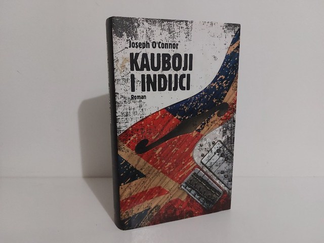 Kauboji I indijci  - Joseph O`Connor